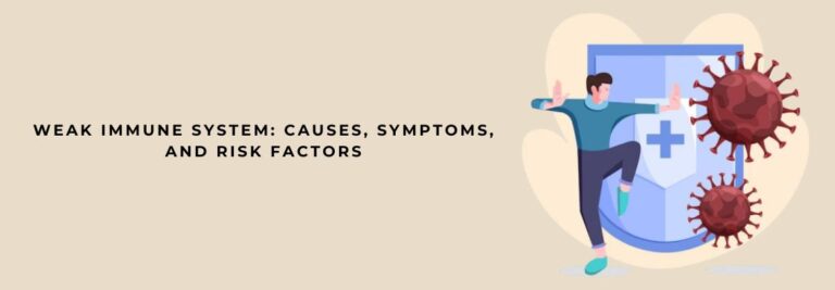 Weak Immune System: Causes, Symptoms, and Risk Factors